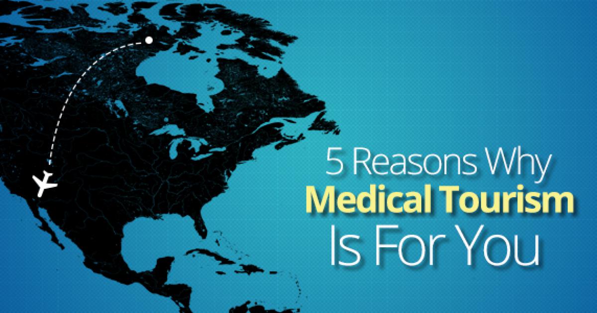 5 Reasons Why Medical Tourism is For You